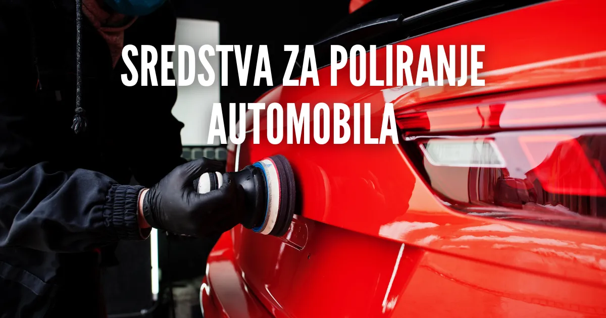 Sredstva za poliranje - Poliranje automobila - Kozmetika za poliranje ...