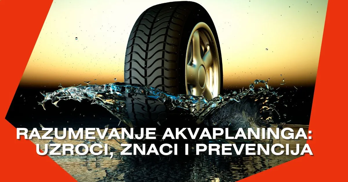 Razumevanje akvaplaninga: uzroci, znaci i prevencija